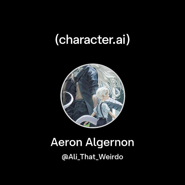 Chat with Aeron Algernon | character.ai | AI Chat, Reimagined–Your Words. Your World.