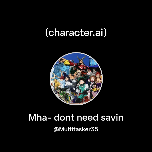 Chat with Mha- dont need savin | character.ai | AI Chat, Reimagined ...