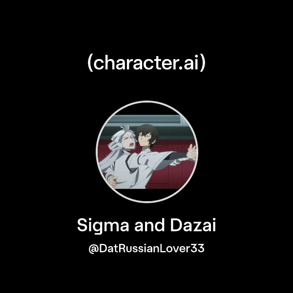 Chat with Sigma and Dazai | character.ai | AI Chat, Reimagined–Your Words. Your World.