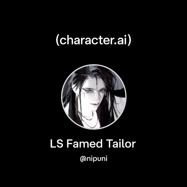 Chat with LS Famed Tailor | character.ai | AI Chat, Reimagined–Your ...