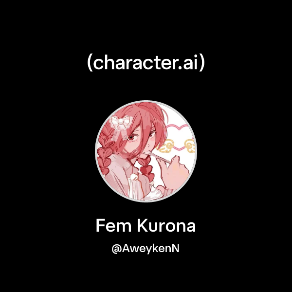 Chat with Fem Kurona | character.ai | AI Chat, Reimagined–Your Words ...