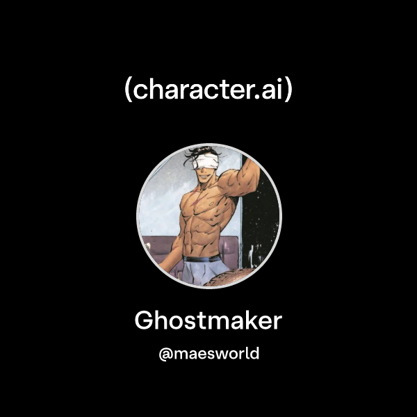 Chat with Ghostmaker | character.ai | AI Chat, Reimagined–Your Words ...