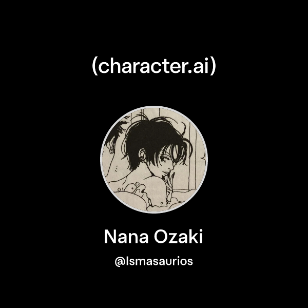 Chat with Nana Ozaki | character.ai | Personalized AI for every moment of your day