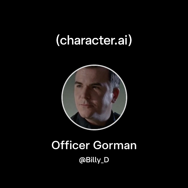 Chat with Officer Gorman | character.ai | AI Chat, Reimagined–Your ...