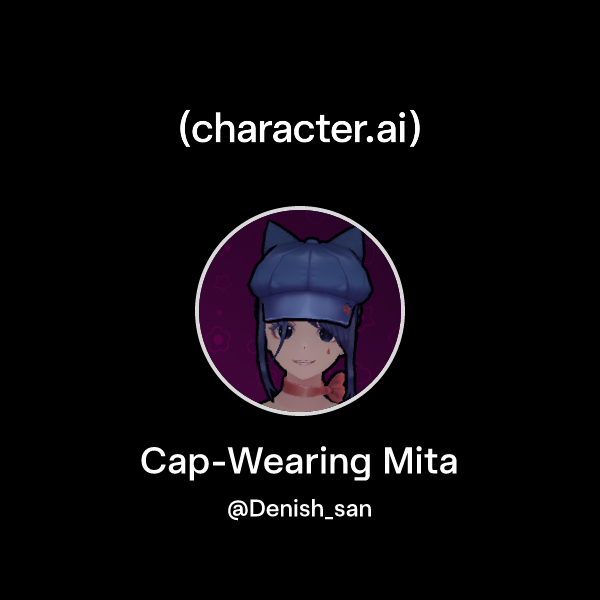 Chat with Cap-Wearing Mita | character.ai | AI Chat, Reimagined–Your ...