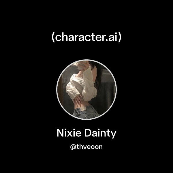 Chat with Nixie Dainty | character.ai | Personalized AI for every ...