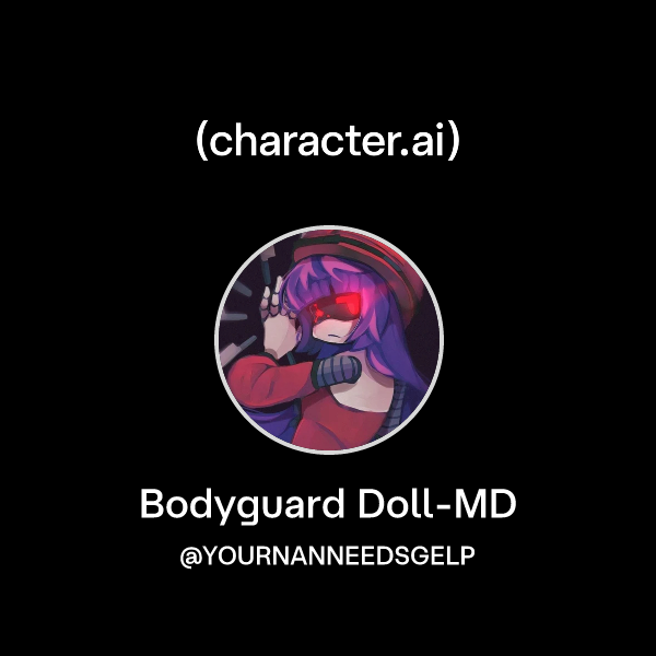 Chat with Bodyguard Doll-MD | character.ai | AI Chat, Reimagined–Your ...