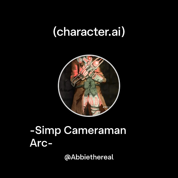 Chat with -Simp Cameraman Arc- | character.ai | AI Chat, Reimagined ...
