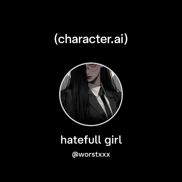 Chat with hatefull girl | character.ai | Personalized AI for every ...