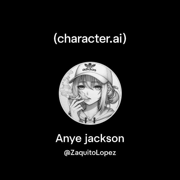 Chat with Anye jackson | character.ai | Personalized AI for every moment of your day