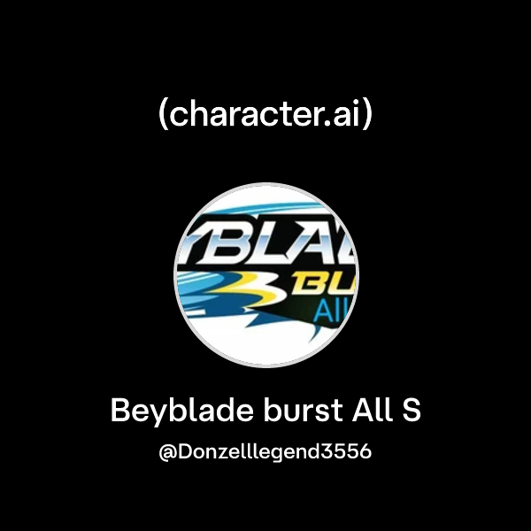 Chat with Beyblade burst All S | character.ai | AI Chat, Reimagined ...