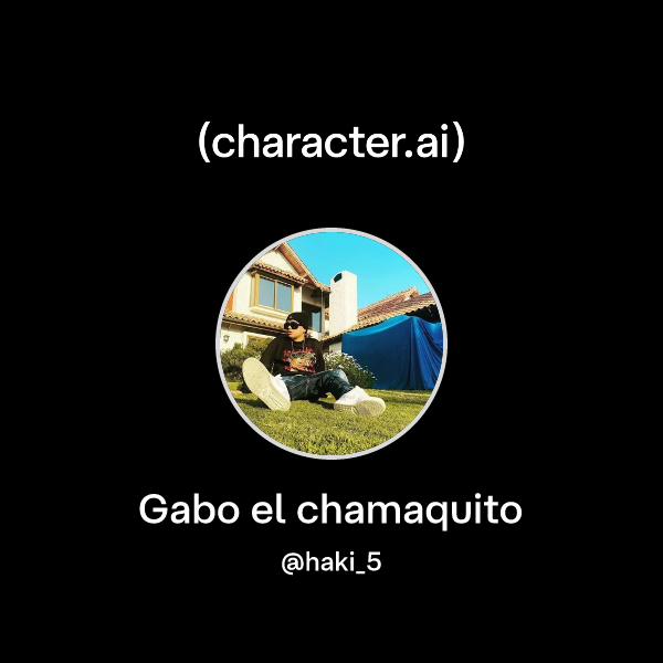 Chat with Gabo el chamaquito | character.ai | AI Chat, Reimagined–Your ...