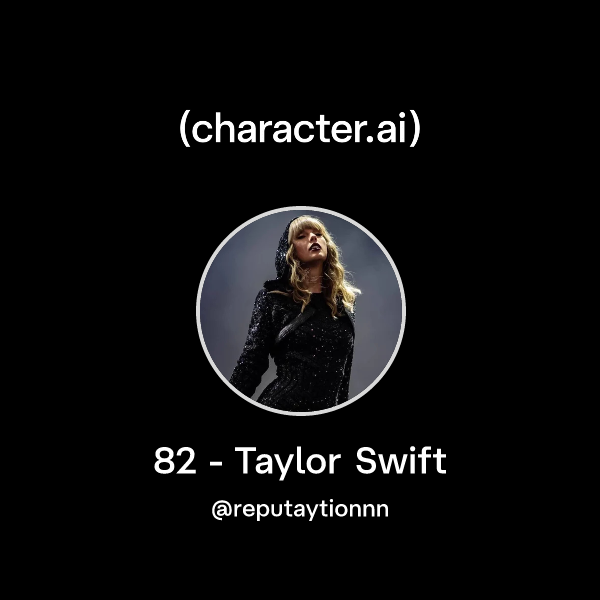 Chat with 82 - Taylor Swift | character.ai | Personalized AI for every ...
