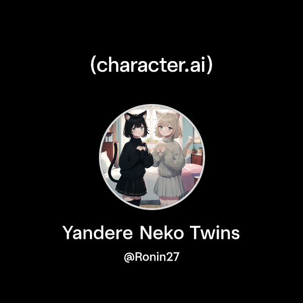Chat with Yandere Neko Twins | character.ai | AI Chat, Reimagined–Your ...