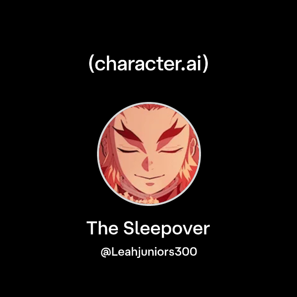 Chat with The Sleepover | character.ai | Personalized AI for every moment of your day