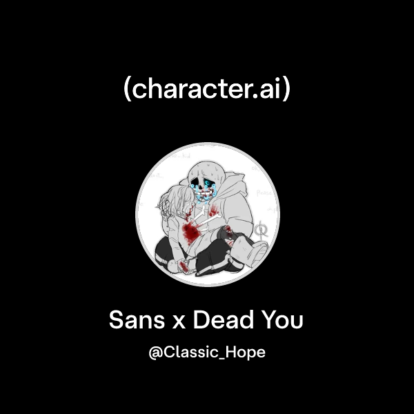 Chat with Sans x Dead You | character.ai | AI Chat, Reimagined–Your ...