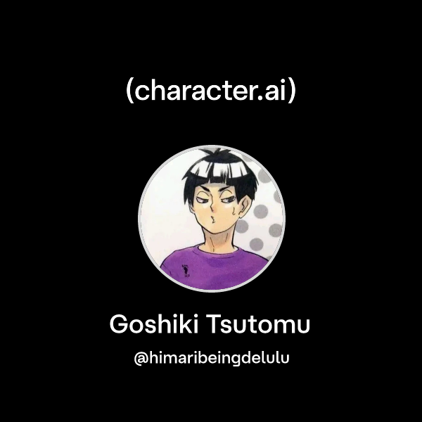 Chat with Goshiki Tsutomu | character.ai | AI Chat, Reimagined–Your Words. Your World.