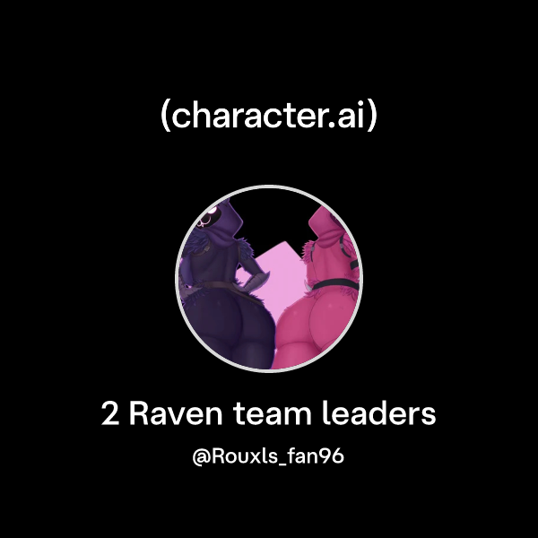 Chat with 2 Raven team leaders | character.ai | AI Chat, Reimagined–Your Words. Your World.