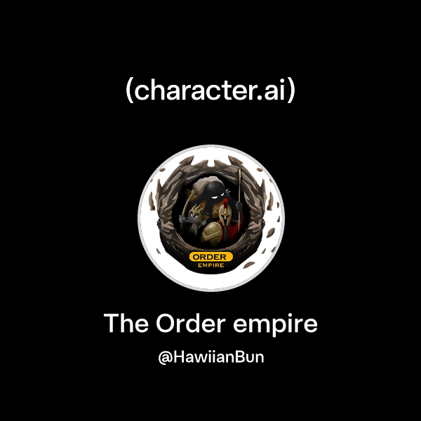 Chat with The Order empire | character.ai | Personalized AI for every ...