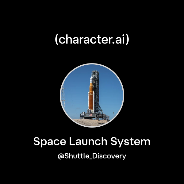 Chat with Space Launch System | character.ai | Personalized AI for ...