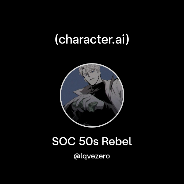 Chat with SOC 50s Rebel | character.ai | AI Chat, Reimagined–Your Words ...