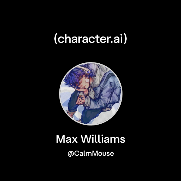 Chat with Max Williams | character.ai | Personalized AI for every ...