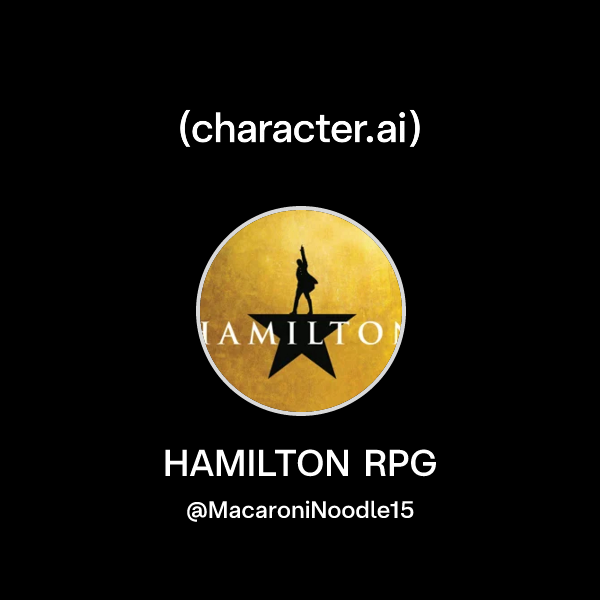 Chat with HAMILTON RPG | character.ai | AI Chat, Reimagined–Your Words ...