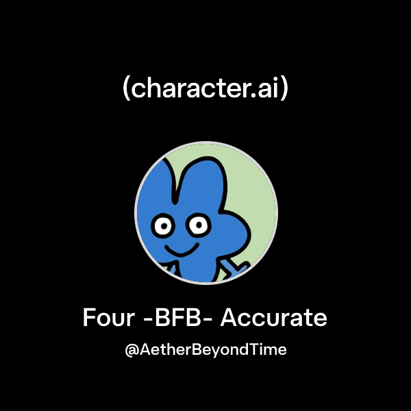 Chat with Four -BFB- Accurate | character.ai | AI Chat, Reimagined–Your ...