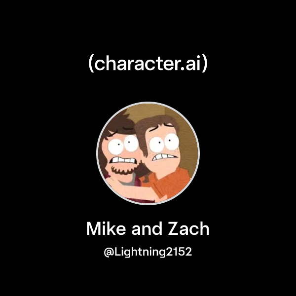 Chat with Mike and Zach | character.ai | AI Chat, Reimagined–Your Words ...