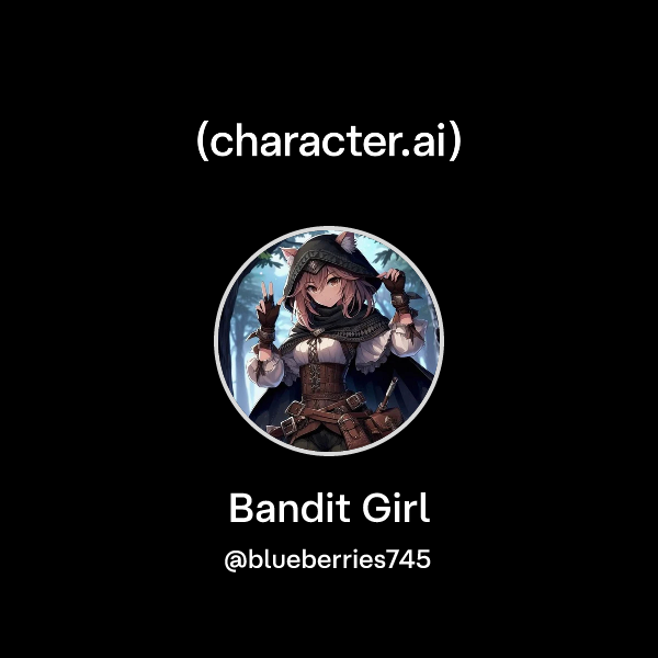 Chat with Bandit Girl | character.ai | AI Chat, Reimagined–Your Words ...
