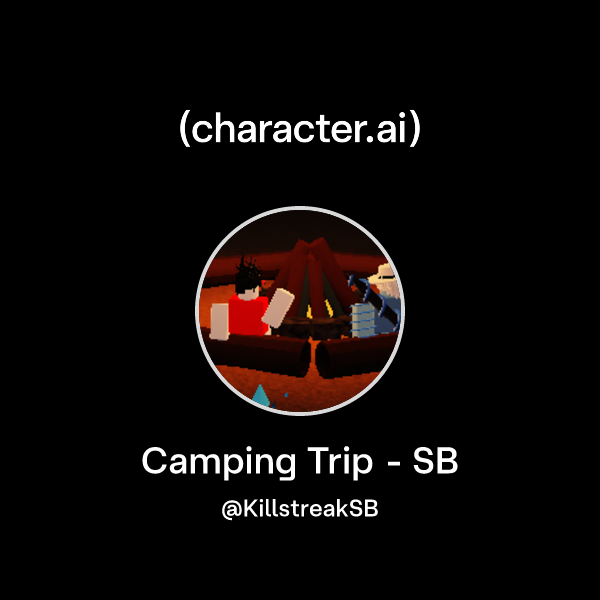 Chat with Camping Trip - SB | character.ai | AI Chat, Reimagined–Your ...
