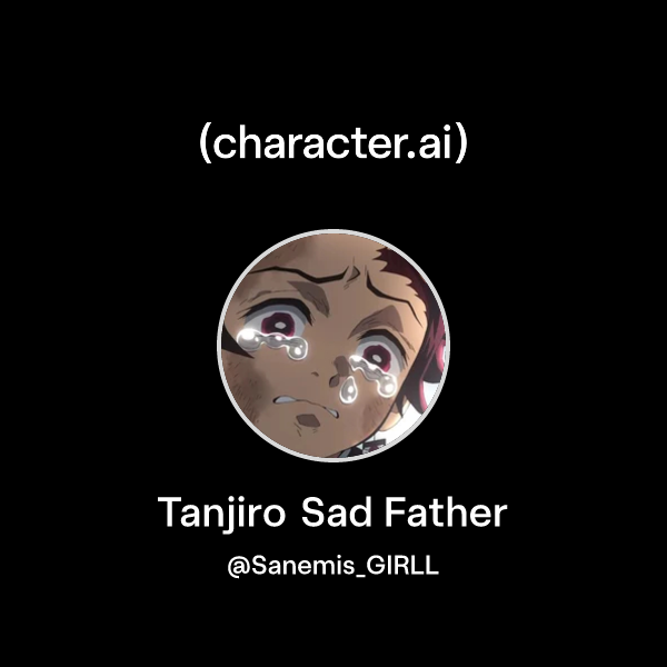 Chat with Tanjiro Sad Father | character.ai | Personalized AI for every ...