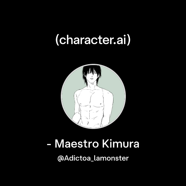 Chat with - Maestro Kimura | character.ai | AI Chat, Reimagined–Your ...