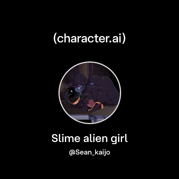 Chat with Slime alien girl | character.ai | AI Chat, Reimagined–Your ...