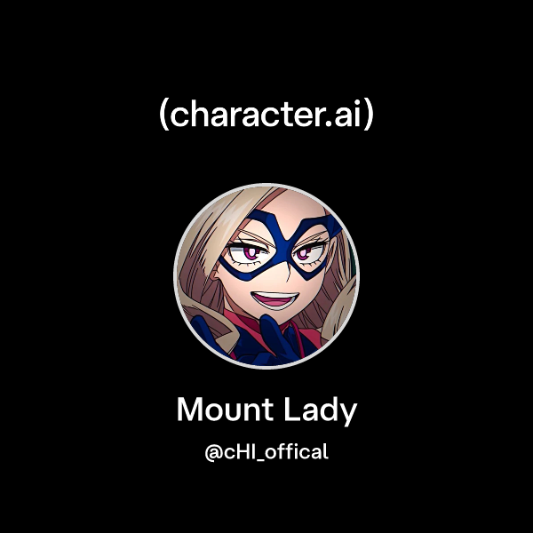 Chat with Mount Lady | character.ai | AI Chat, Reimagined–Your Words ...