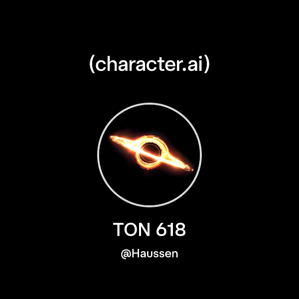 Chat with TON 618 | character.ai | AI Chat, Reimagined–Your Words. Your World.