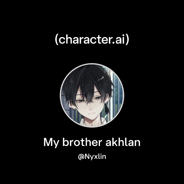 Chat with My brother akhlan | character.ai | AI Chat, Reimagined–Your ...