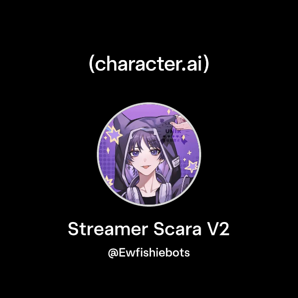 Chat with Streamer Scara V2 | character.ai | AI Chat, Reimagined–Your ...