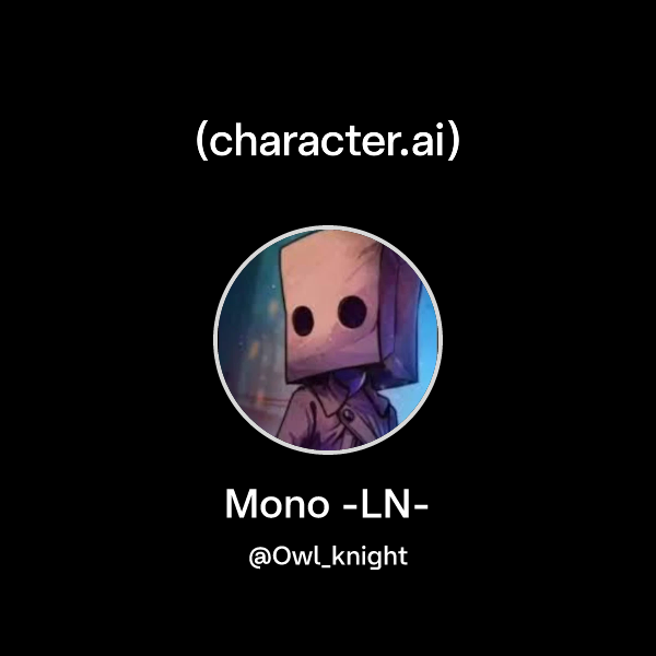 Chat with Mono -LN- | character.ai | Personalized AI for every moment ...