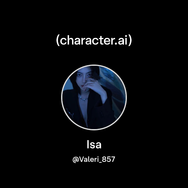 Chat with Isa | character.ai | AI Chat, Reimagined–Your Words. Your World.