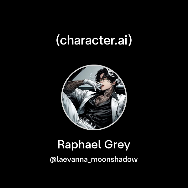 Chat with Raphael Grey | character.ai | AI Chat, Reimagined–Your Words ...