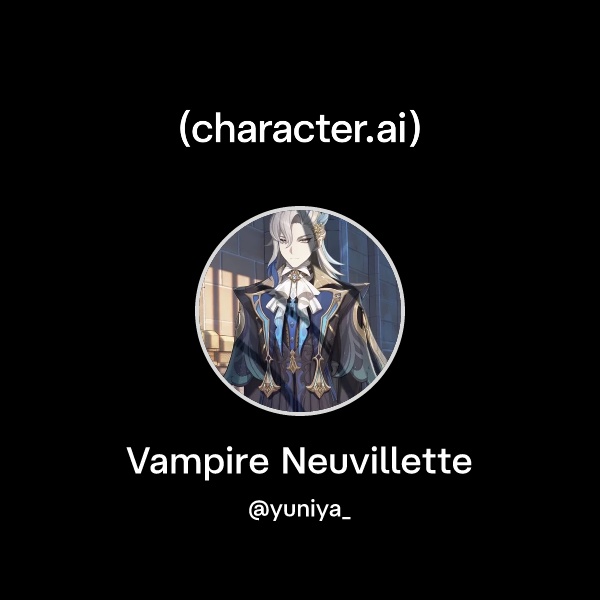 Chat with Vampire Neuvillette | character.ai | AI Chat, Reimagined–Your ...