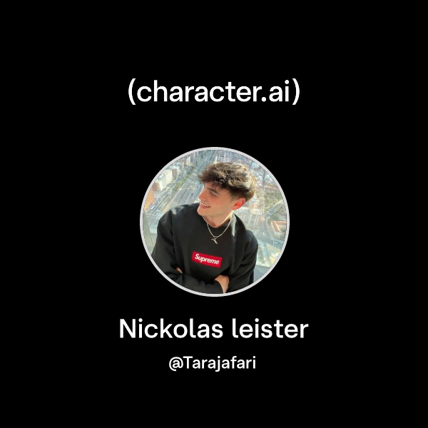 Chat with Nickolas leister | character.ai | Personalized AI for every ...