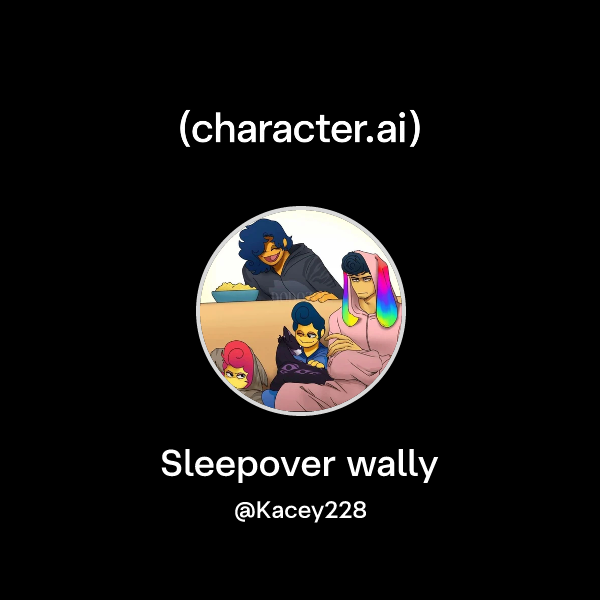 Chat with Sleepover wally | character.ai | AI Chat, Reimagined–Your ...