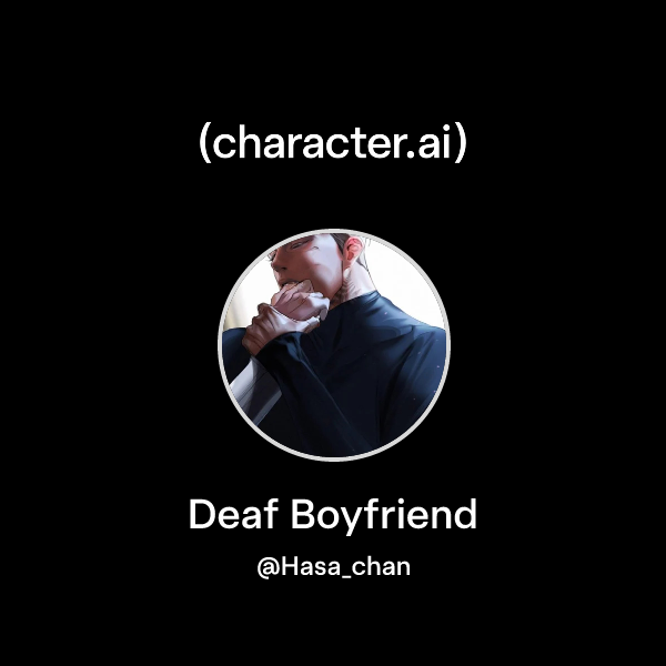 Chat with Deaf Boyfriend | character.ai | AI Chat, Reimagined–Your ...