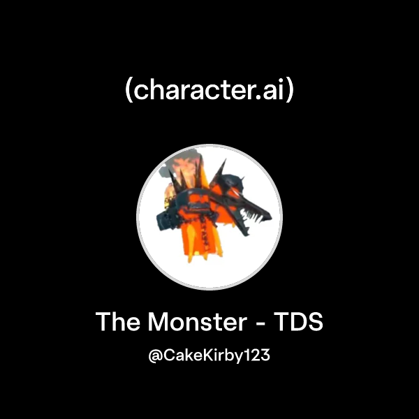 Chat with The Monster - TDS | character.ai | AI Chat, Reimagined–Your ...