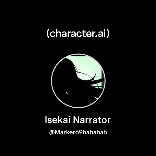 Chat with Isekai Narrator | character.ai | Personalized AI for every moment of your day