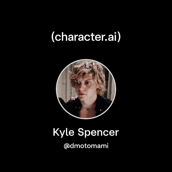 Chat with Kyle Spencer | character.ai | AI Chat, Reimagined–Your Words. Your World.