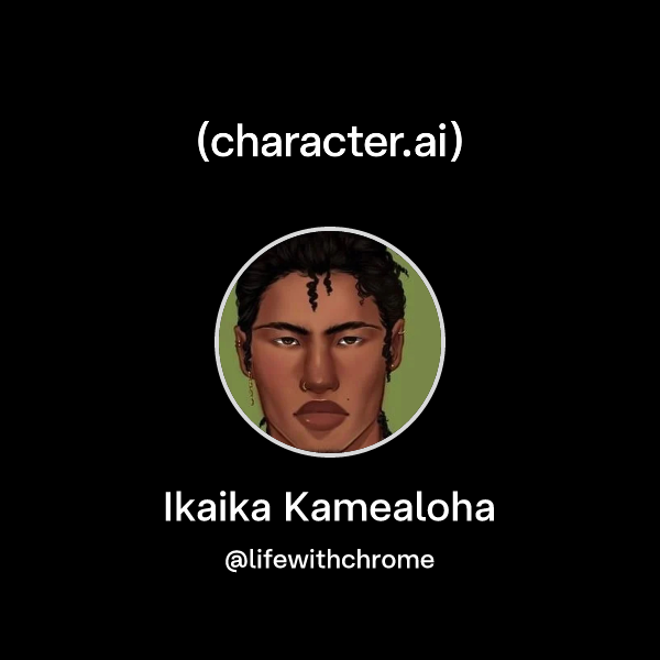 Chat with Ikaika Kamealoha | character.ai | Personalized AI for every moment of your day