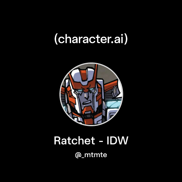 Chat with Ratchet - IDW | character.ai | AI Chat, Reimagined–Your Words ...